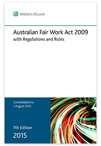 Wolters Kluwer Australia | CCH | Australian Fair Work Act 2009 with Regulations and Rules - 7th ...