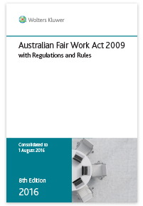 Wolters Kluwer Australia | CCH | Australian Fair Work Act 2009 with Regulations and Rules - 8th ...
